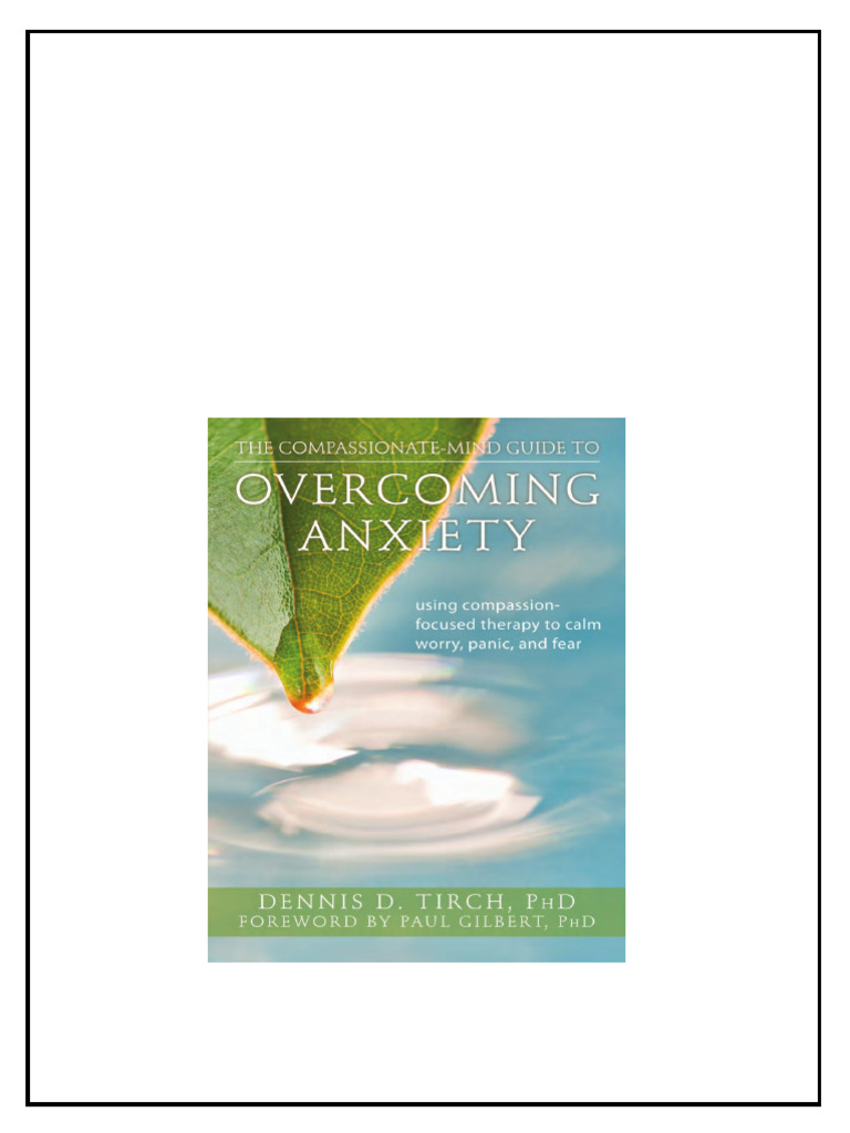 Compassionatemind Guide To Overcoming Anxiety Using Compassionfocused ...