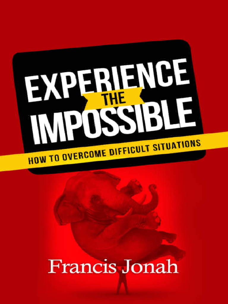 Experience The Impossible How To Overcome Difficult Situations (Faith ...