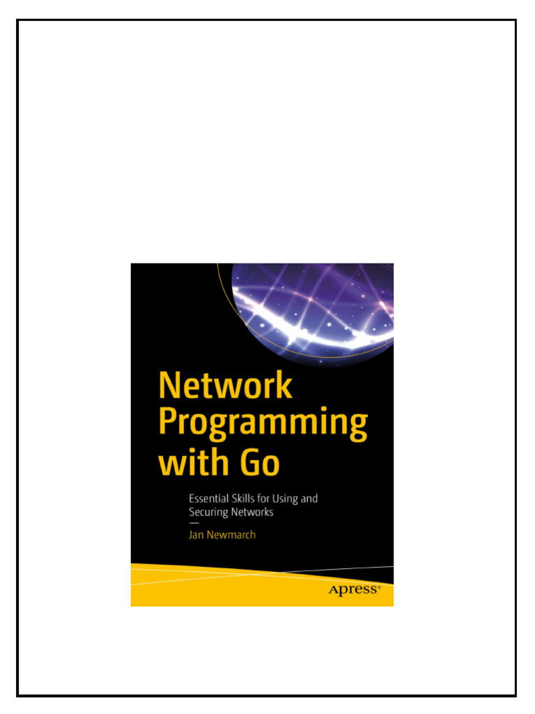 Network Programming With Go Essential Skills For Using and Securing ...