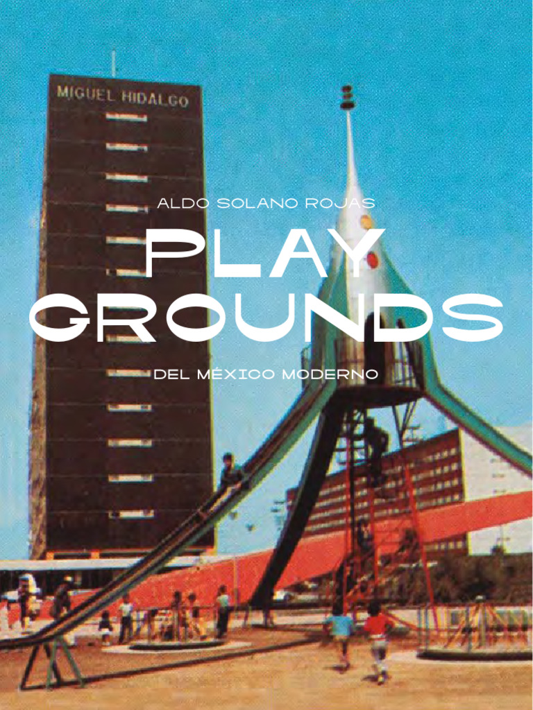 Playgrounds Del Mexico Moderno-Aldo Solano | PDF | México | Mueble