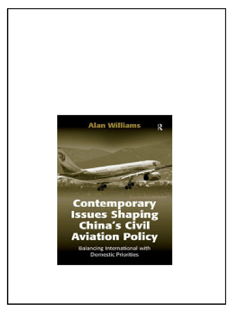 Contemporary Issues Shaping Chinas Civil Aviation Policy Balancing ...