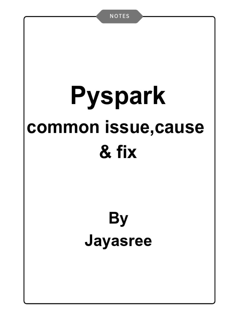 Pyspark Common Issue, Cause & Fix | PDF | Apache Spark | Software