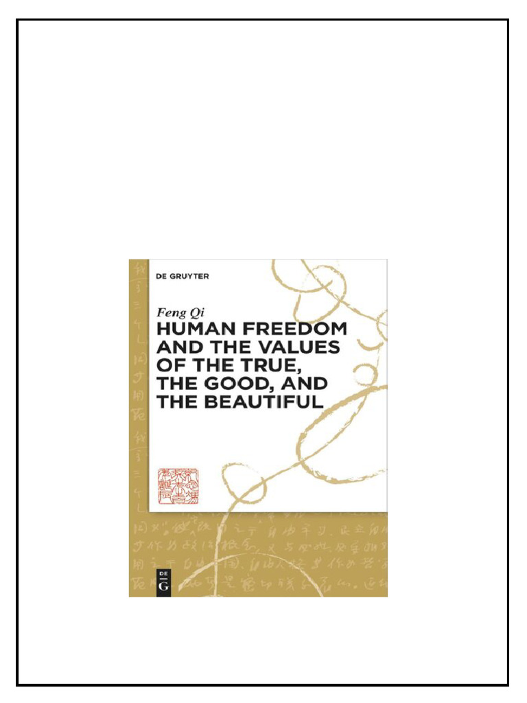 Human Freedom and The Values of The True The Good and The Beautiful ...