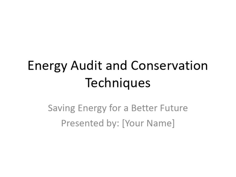 Energy Audit and Conservation Techniques: Saving Energy For A Better ...