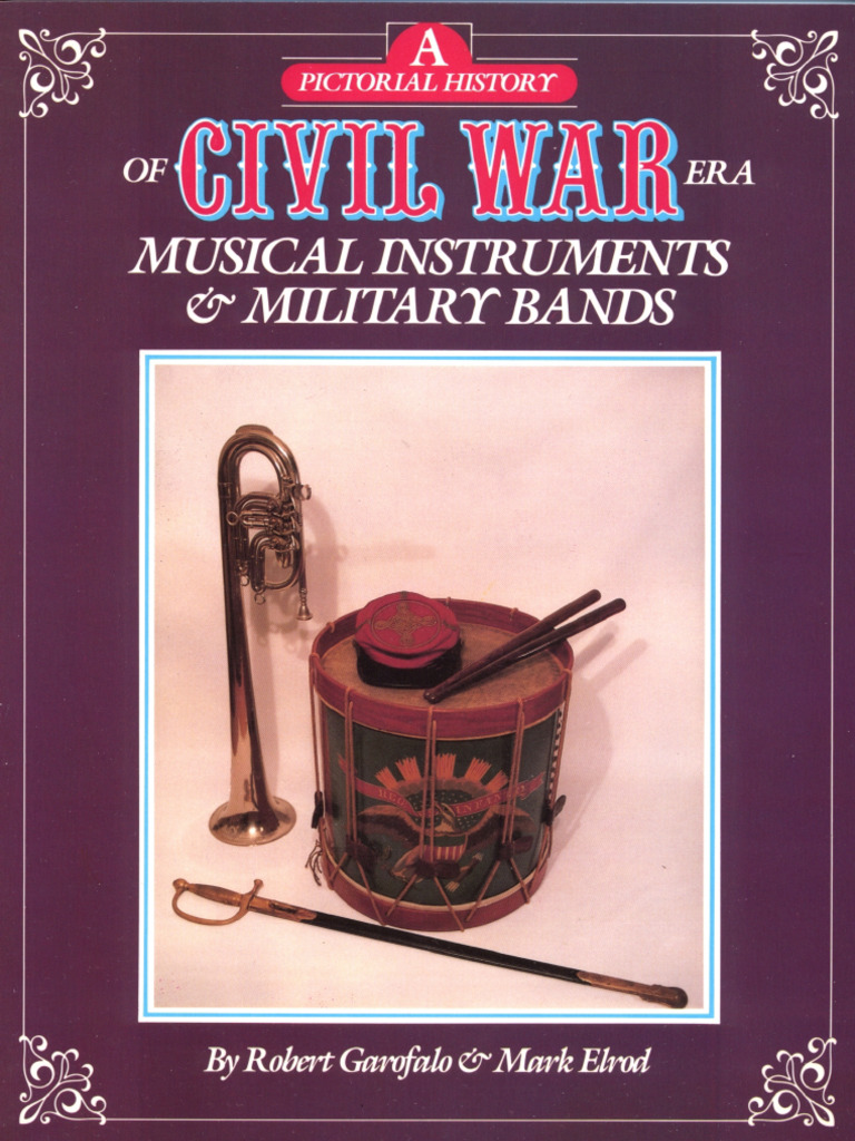 A Pictorial History of Civil War Era Musical Instruments and Military ...