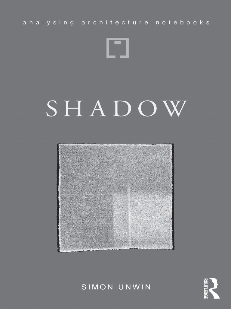 Shadow the Architectural Power of Withholding Light (Analysing Architecture Notebooks) (Simon ...