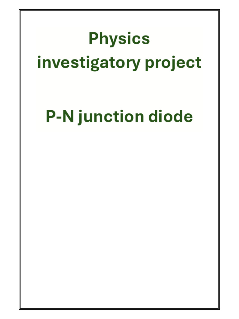 Physics Investigatory Project P-N Junction Diode | PDF | P–N Junction | Diode