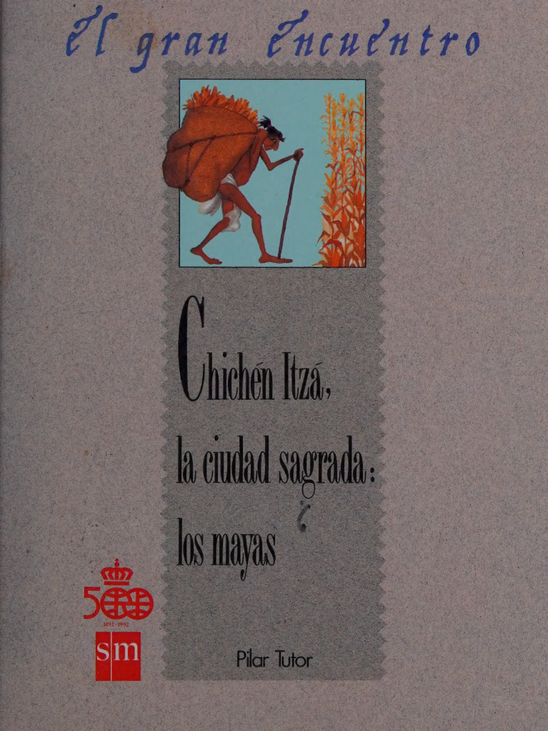 Chichén Itza, La Ciudad Sagrada - Los Mayas - Pilar Tutor - Gran ...