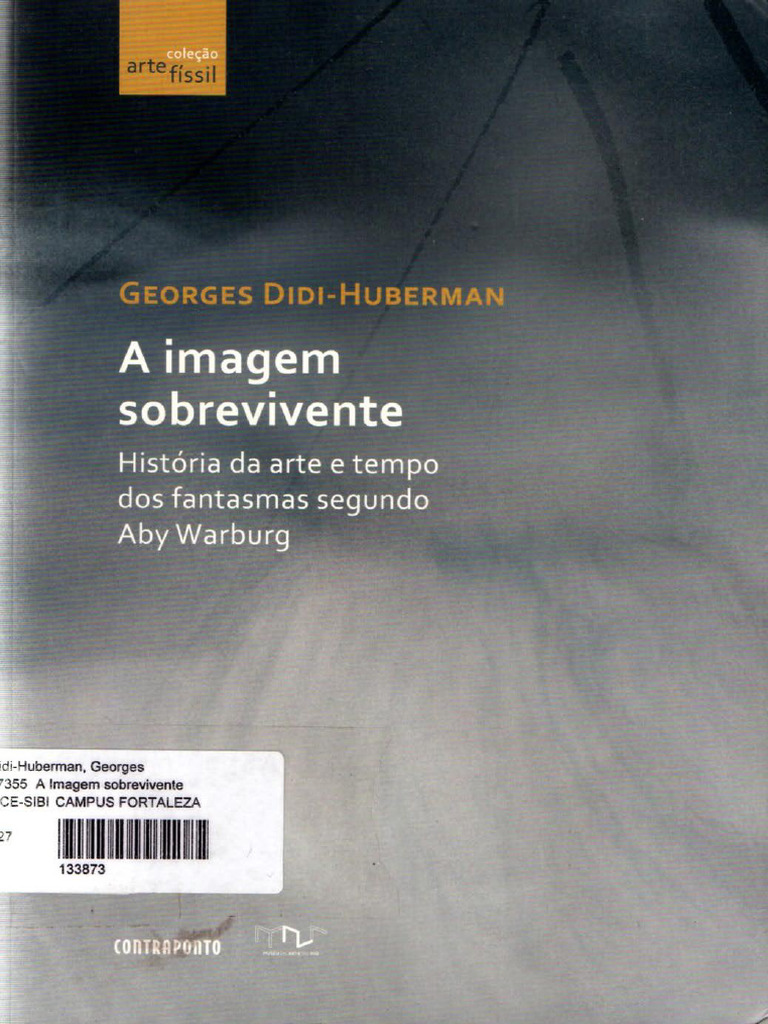 George Didi-Huberman - A Imagem Sobrevivente - História Da Arte e Tempo ...
