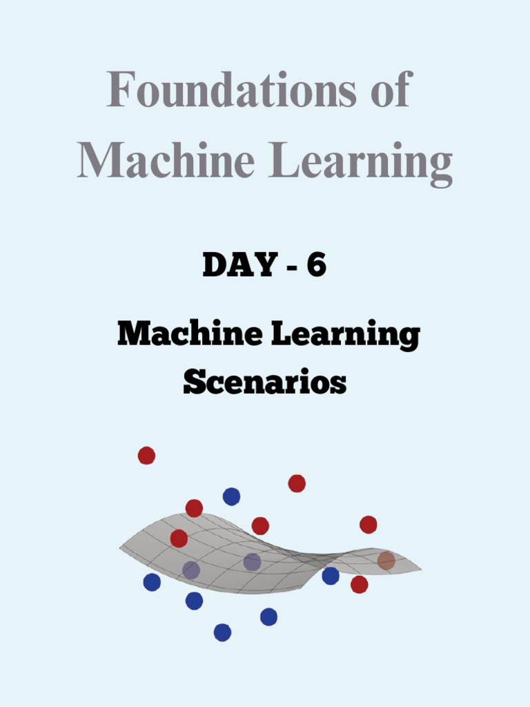 Day - 6 - Machine Learning Scenarios | PDF | Machine Learning | Learning