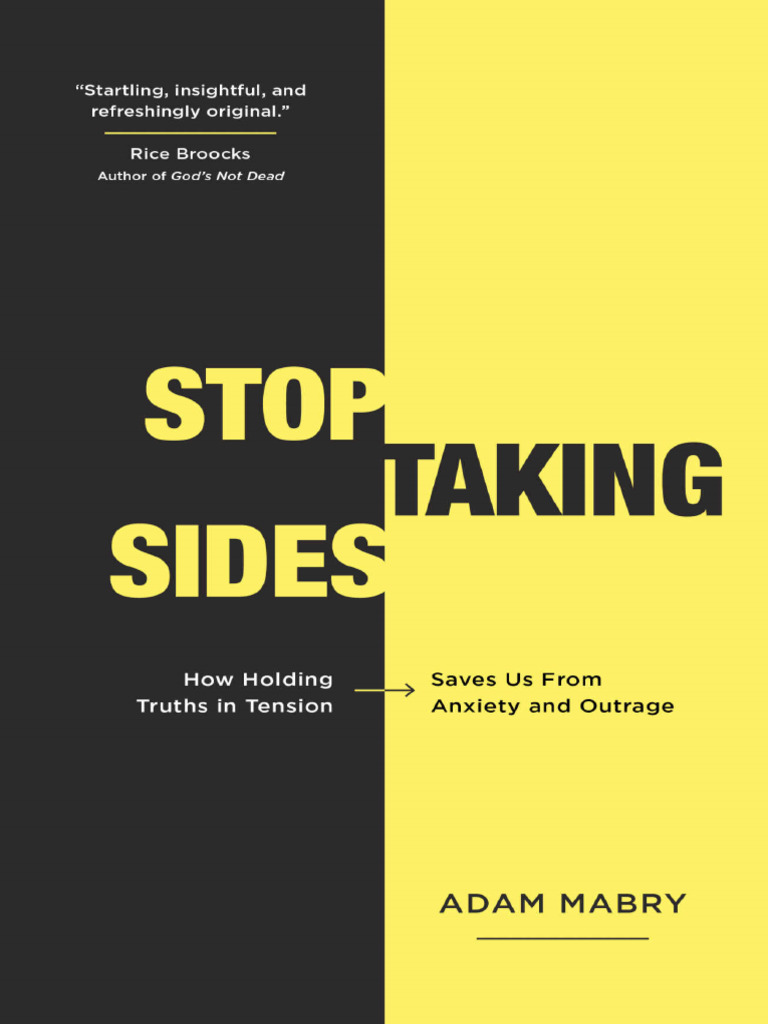 Stop Taking Sides How Holding Truths in Tension Saves Us From Anxiety and Outrage | PDF | Paul ...