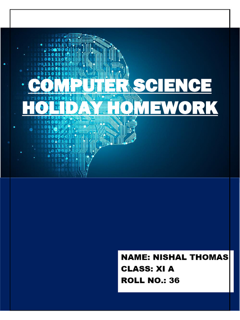 Computer Science Holiday Homework: Name: Nishal Thomas Class: Xi A ROLL NO.: 36 | PDF