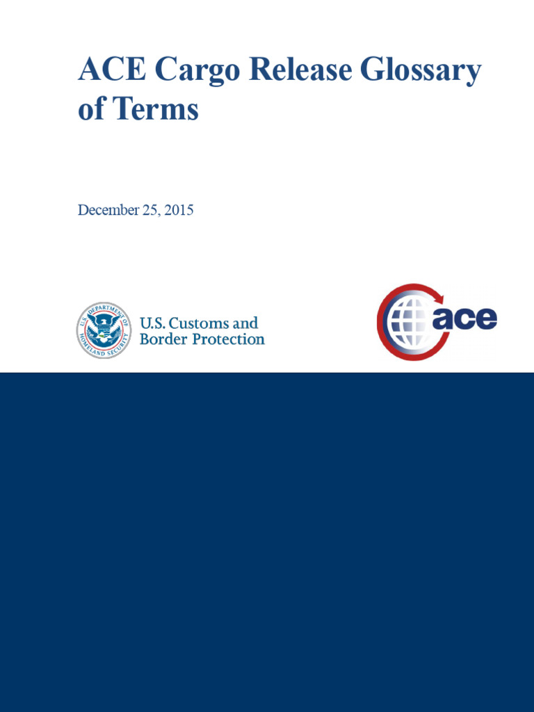 ACE Cargo Release Terms Glossary | PDF | U.S. Customs And Border Protection