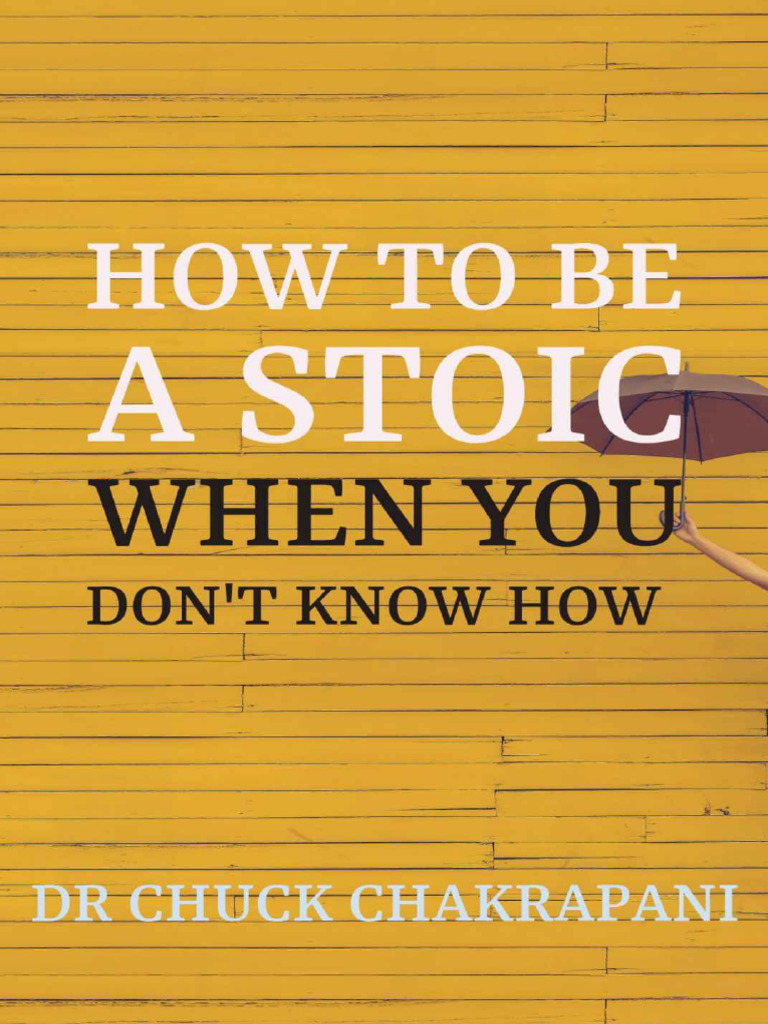 How To Be A Stoic When You Dont Know How - Chuck Chakrapani | PDF ...