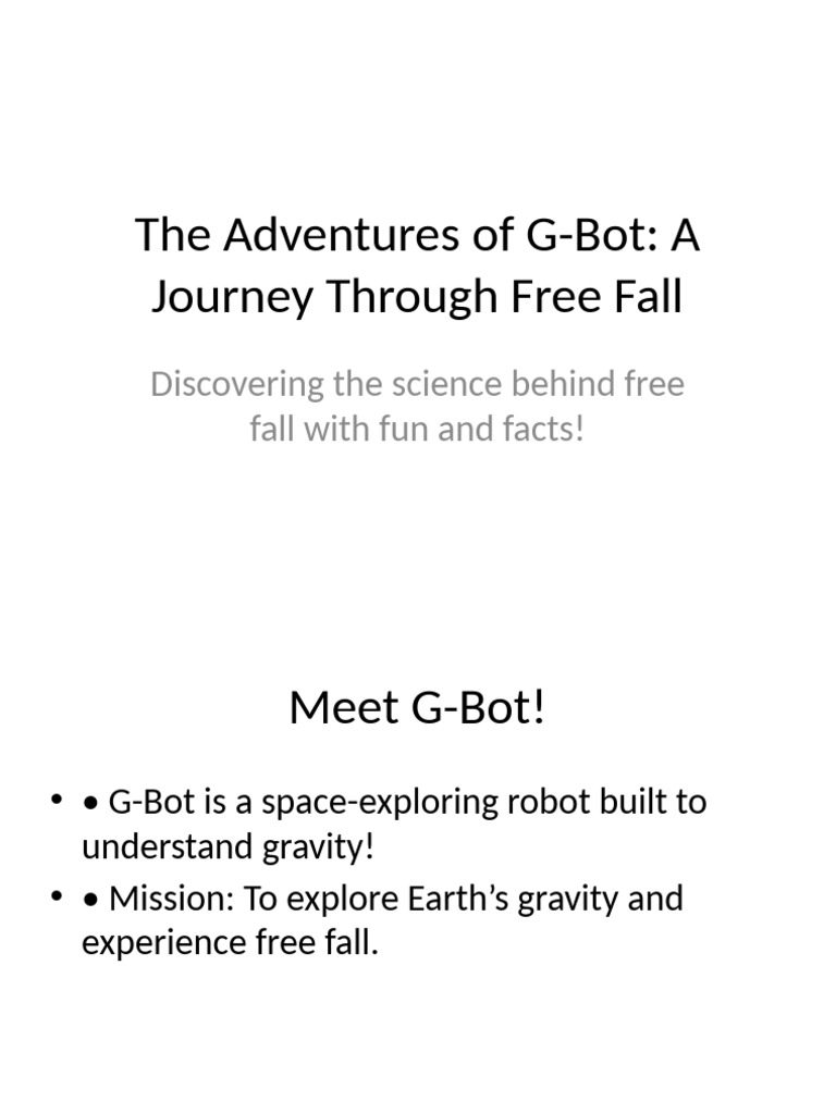 The Adventures of GBot Free Fall Presentation | PDF