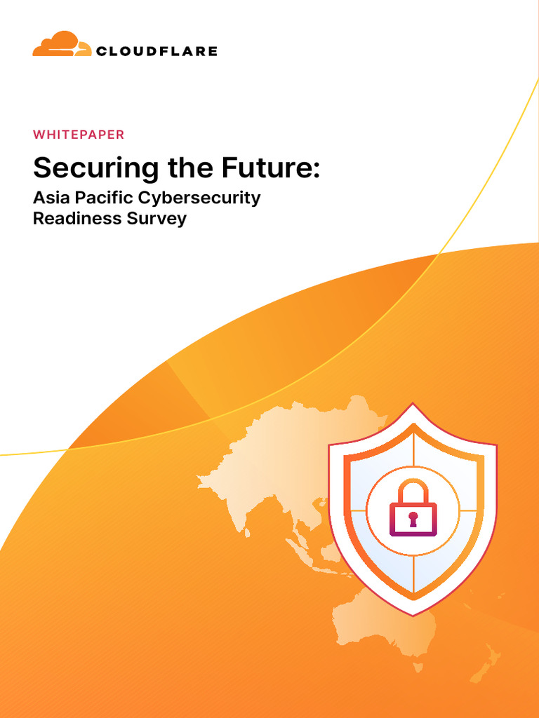 Whitepaper Securing The Future Cloudflare Asia Pacific Cybersecurity Readiness Survey | PDF ...