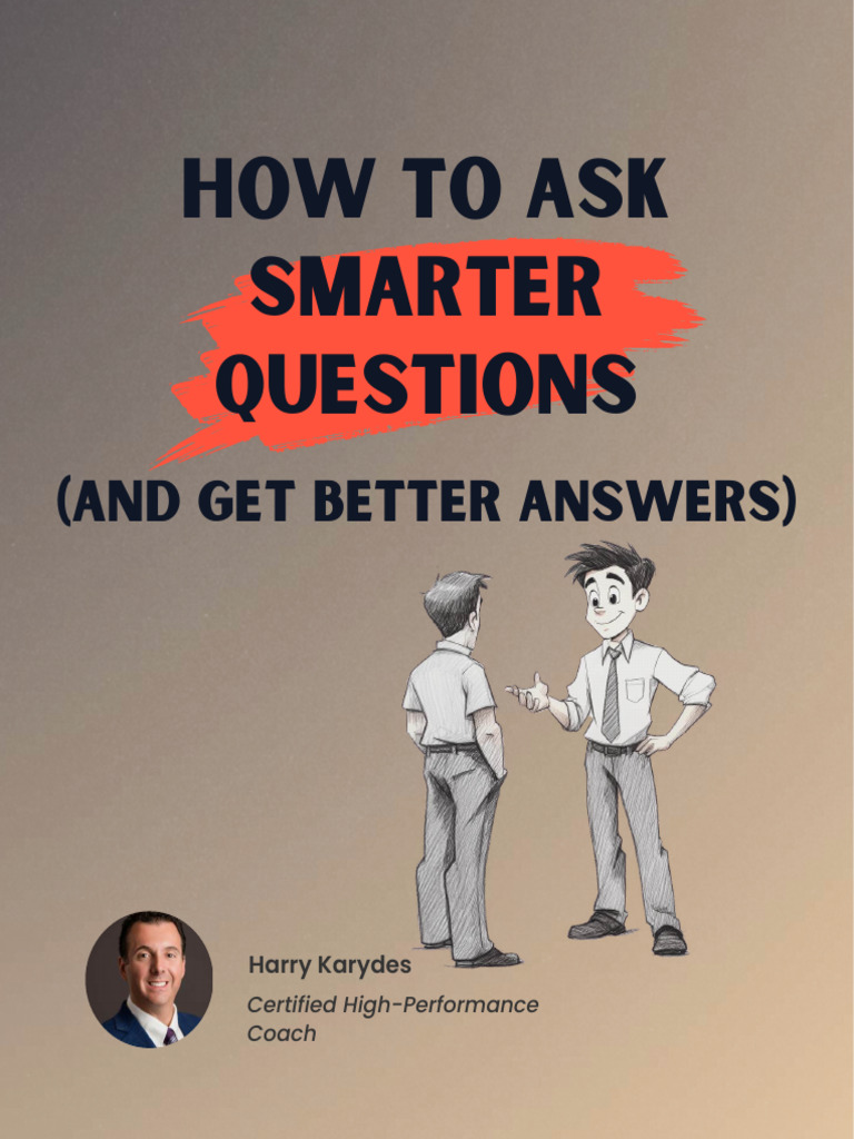 Ask Smarter Questions (And Get Better Answers) | PDF