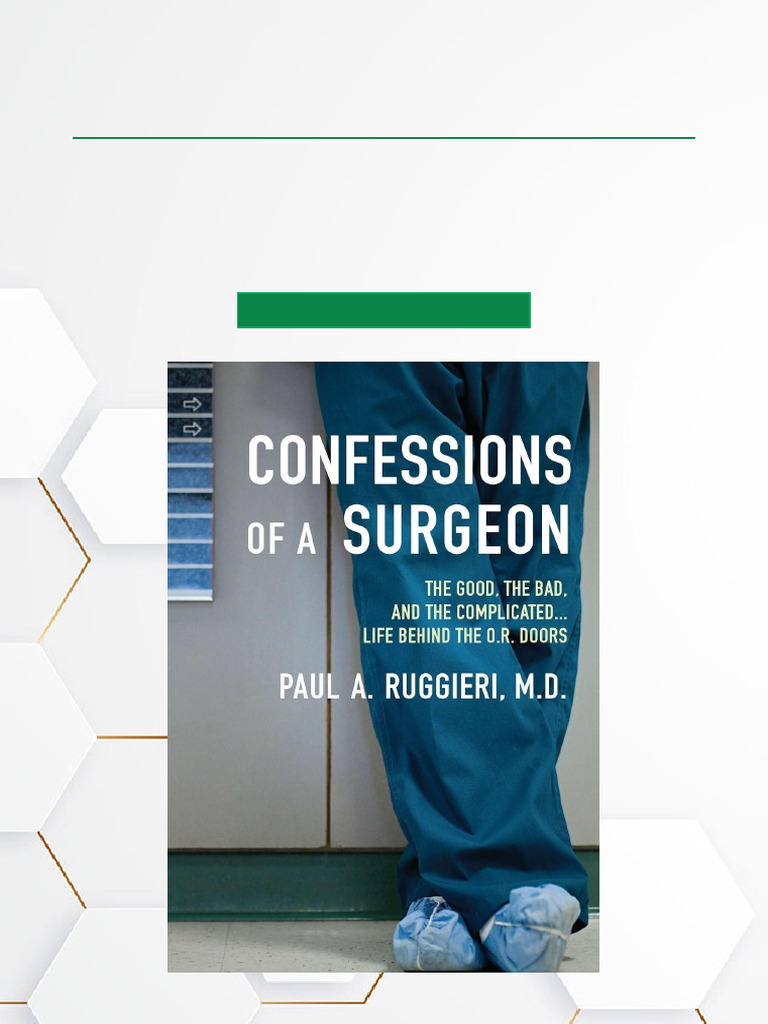 Confessions of A Surgeon The Good, The Bad, and The Complicated... Life ...