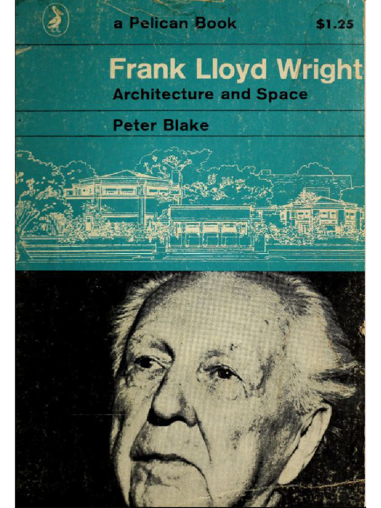Frank Lloyd Wright, Architecture and Space - Peter Blake | PDF