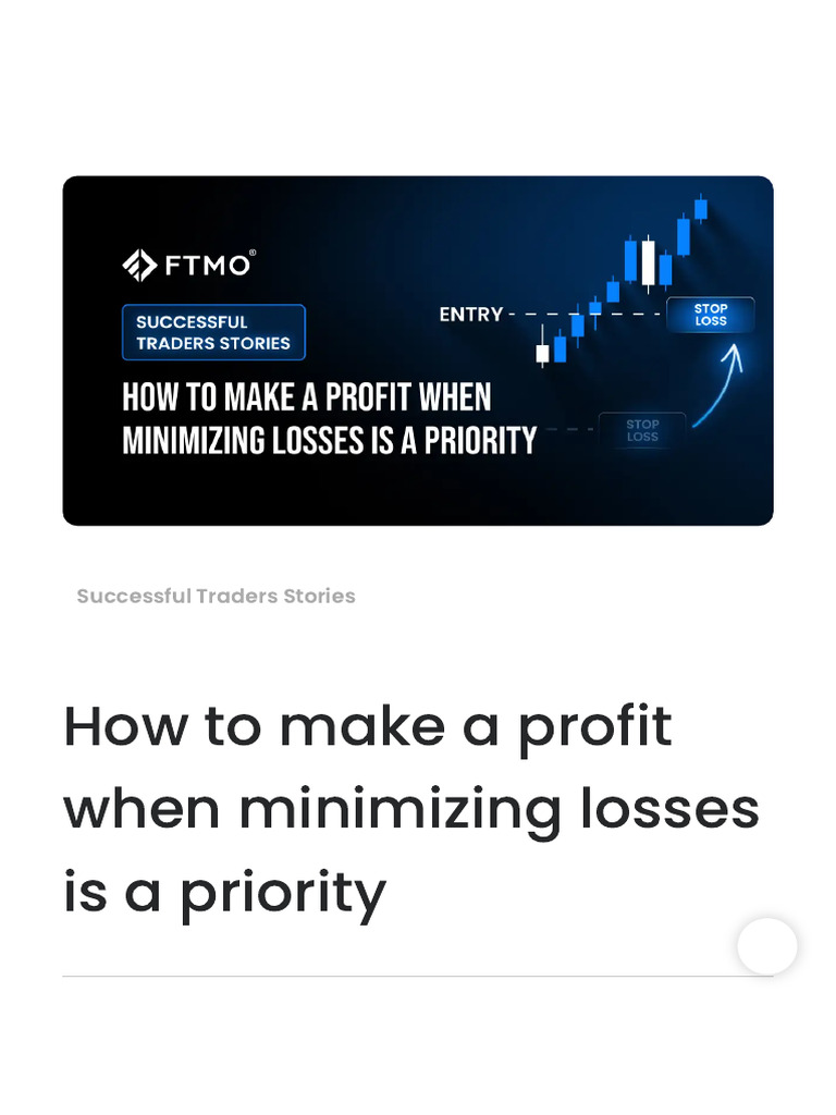 How To Make A Profit When Minimizing Losses Is A Priority - FTMO | PDF ...
