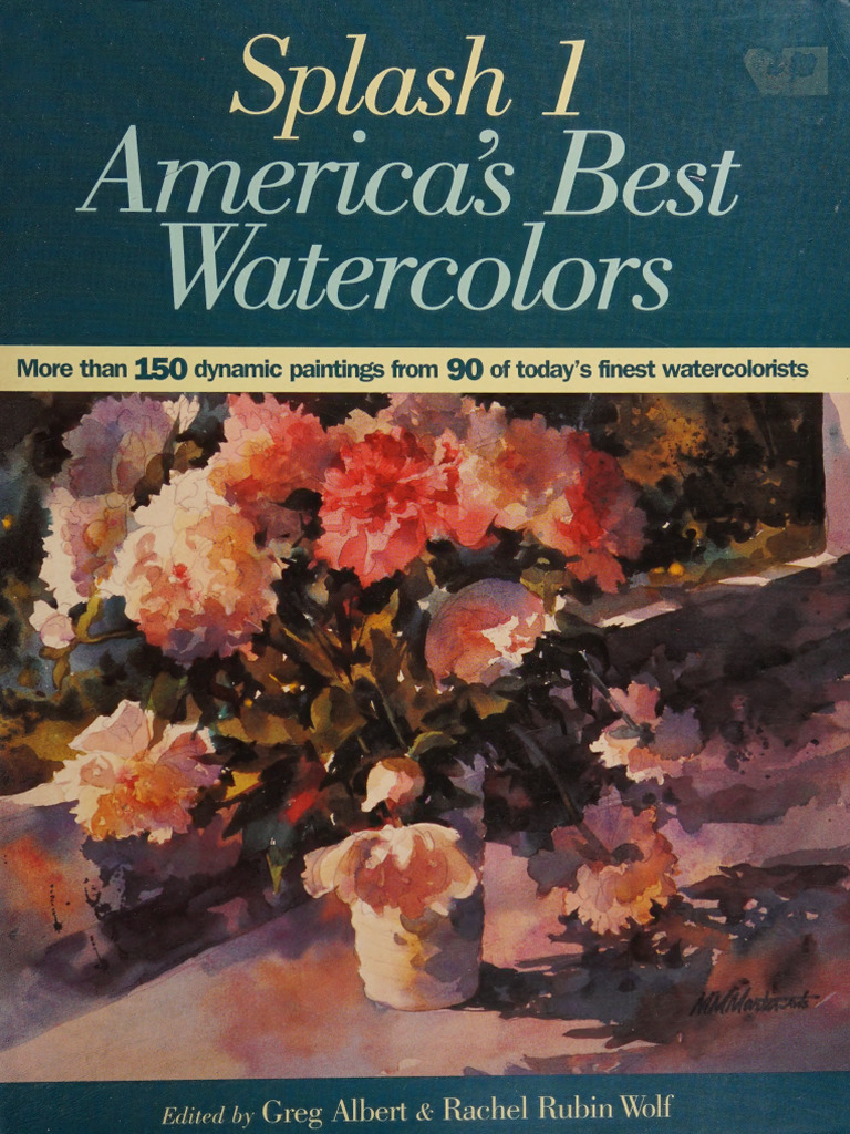Splash 1: America's Best Watercolors - Greg Albert Rachel Rubin Wolf ...