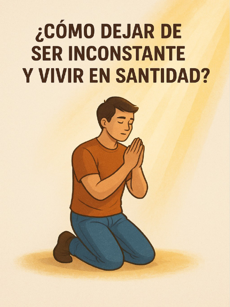 Cómo Dejar de Ser Inconstante y Vivir en Santidad | PDF | Cristo ...