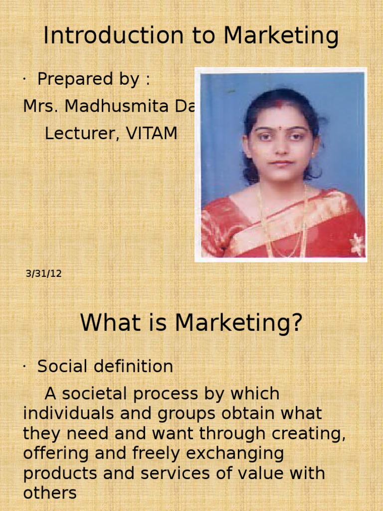 Introduction To Marketing: Prepared By: Mrs. Madhusmita Das Lecturer ...