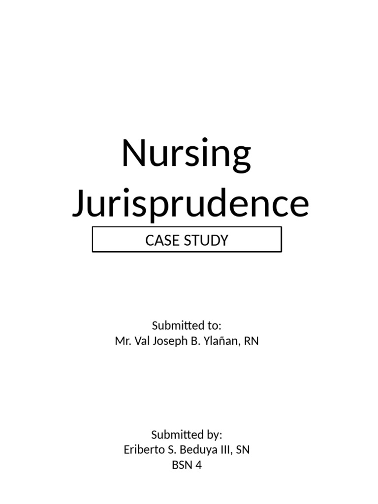 Eriberto S Beduya III BSN 4 Finals Nursing Jursiprudence | PDF ...