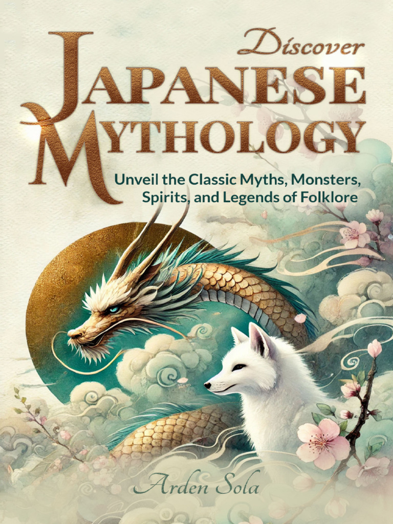 Discover Japanese Mythology Unveil The Classic Myths, Monsters, Spirits ...