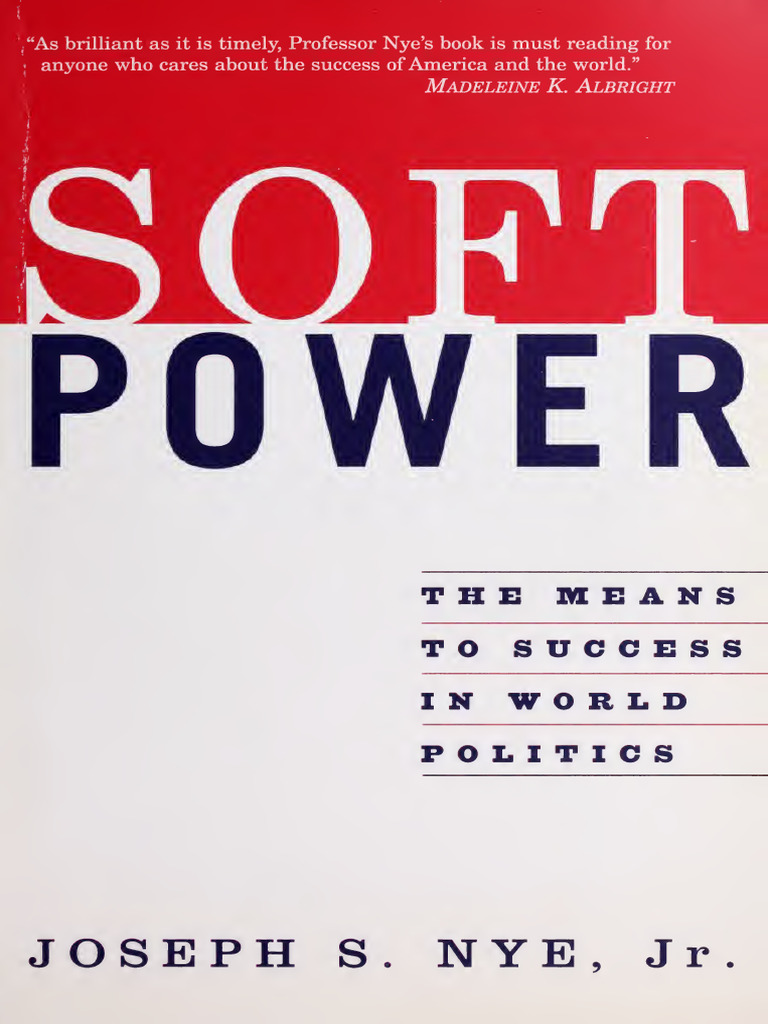 Soft Power _ the Means to Success in World Politics -- Joseph S_ Nye, Jr -- Hachette Book Group ...