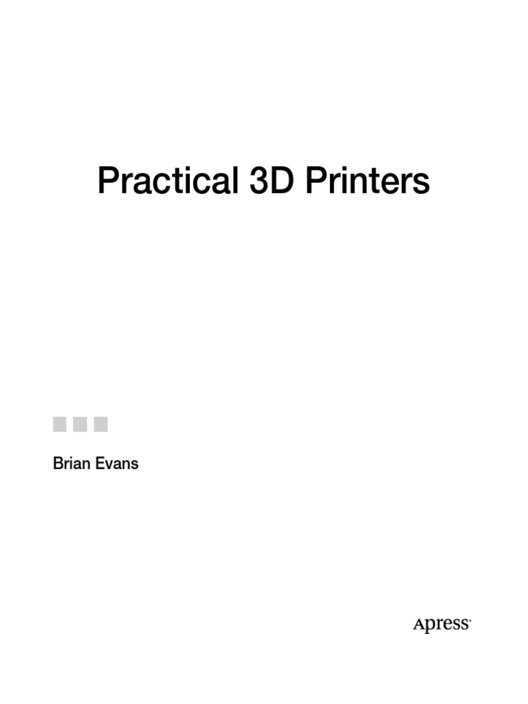 Brian Evans - Practical 3D Printers The Science and Art of 3D Printing ...