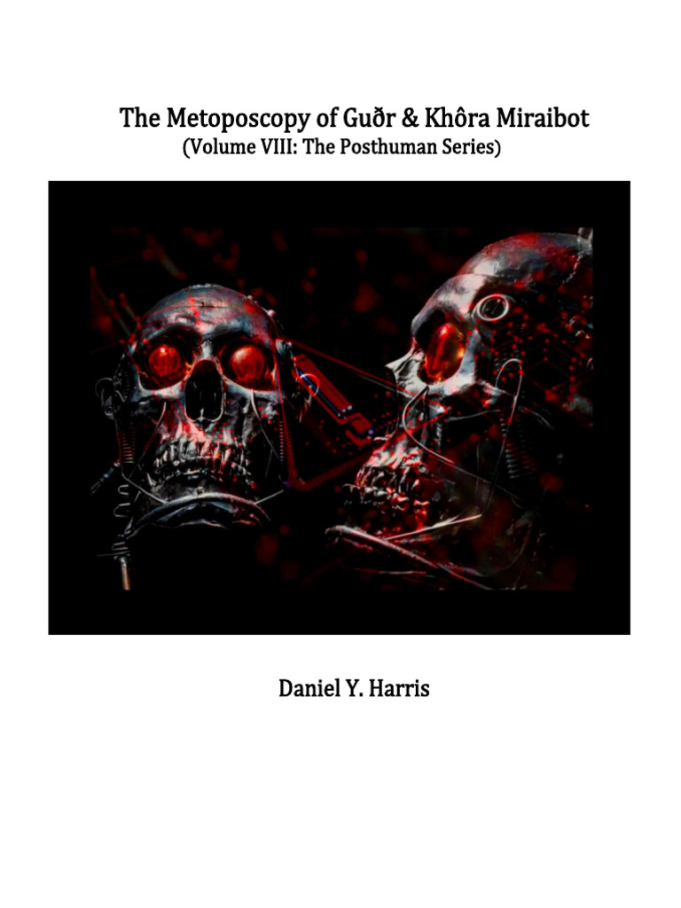 The Metoposcopy of Guðr & Khôra Miraibot, Volume VIII The Posthuman Series by Daniel Y. Harris ...