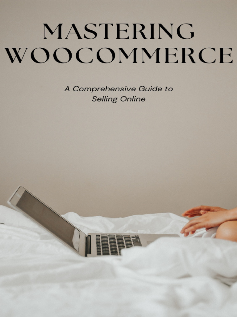 Mastering WooCommerce_ a Comprehensive Guide to Selling Online | PDF | Word Press | World Wide Web