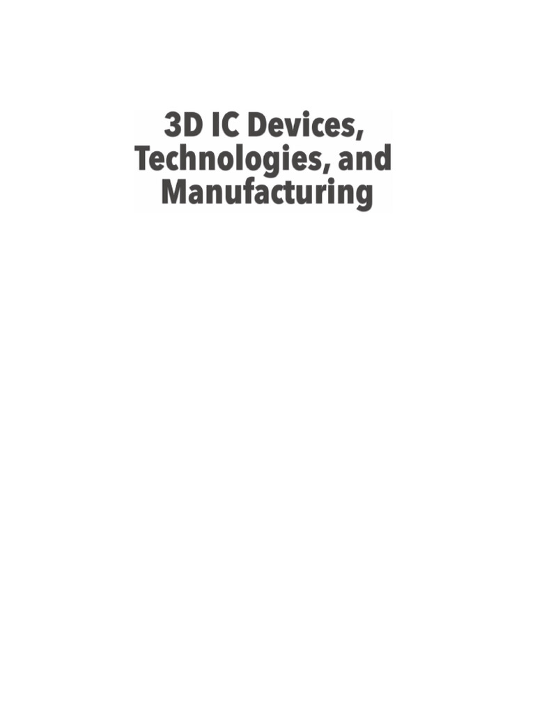 3D IC Devices, Technologies, and Manufacturing (Hong Xiao) | PDF | Semiconductor Device ...