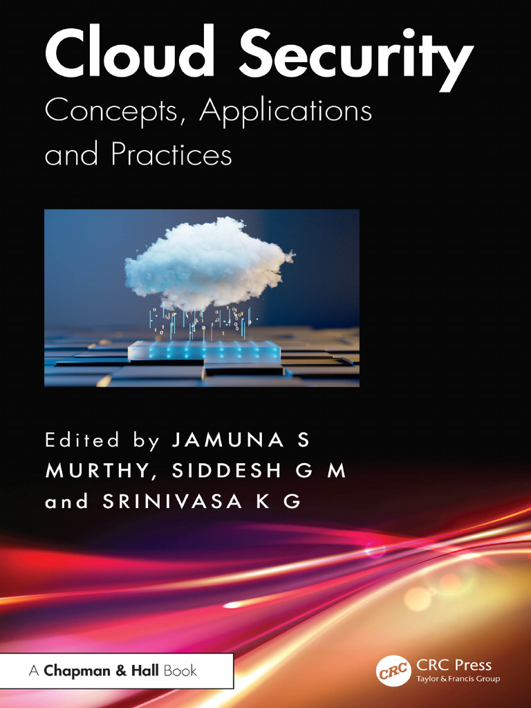 Edited ByJamuna S Murthy, Siddesh G, M,, Srinivasa K, G, - Cloud Security Concepts, Applications ...