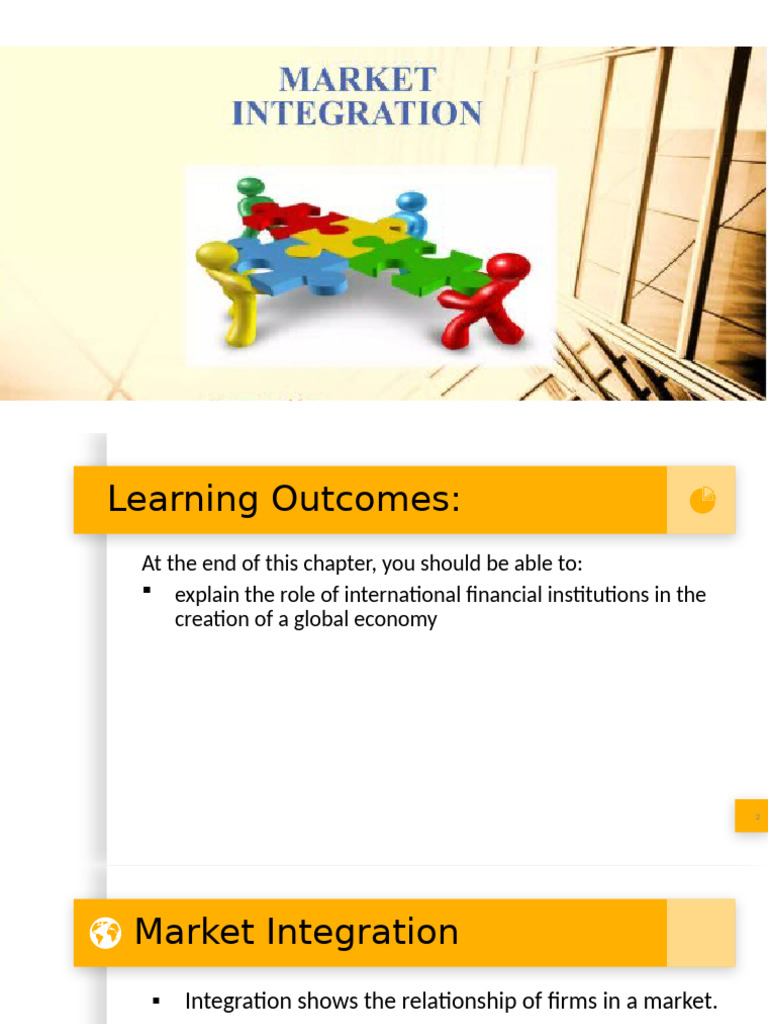 NEW PPT 3 Market Integration | PDF | Multinational Corporation | Globalization