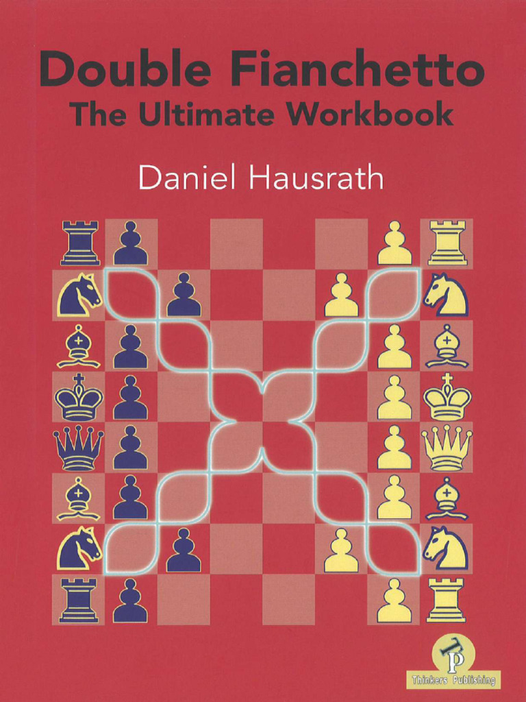 Hausrath Daniel Double Fianchetto The Ultimate Workbook | PDF | Chess ...