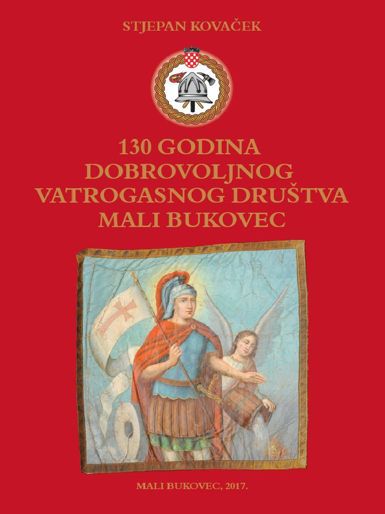Monografija "130 Godina Dobrovoljnog Vatrogasnog Društva Mali Bukovec ...