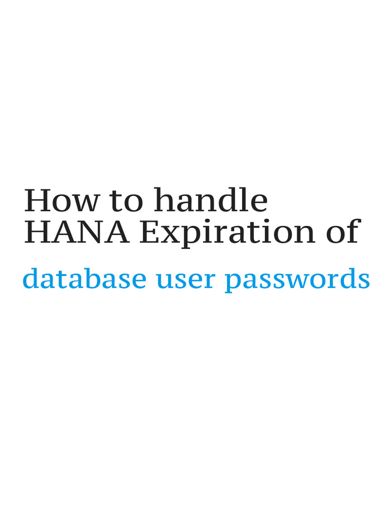 How To Handle HANA Expiration of Database User Passwords | PDF | Databases | Password