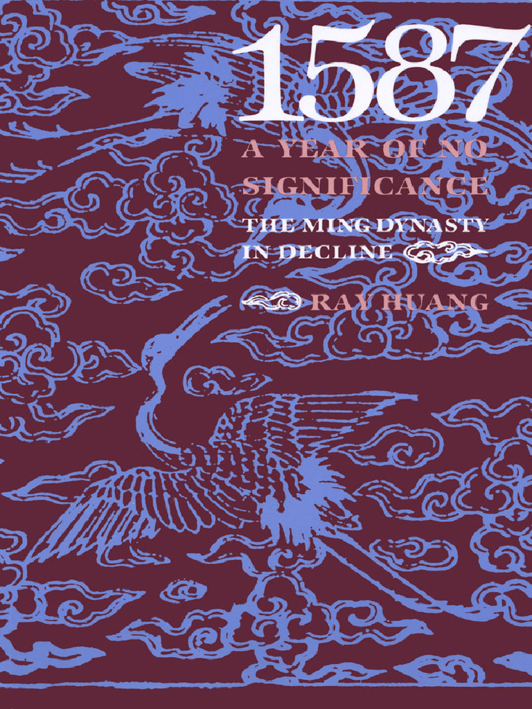 1587 A Year of No Significance The Ming Dynasty in Decline Ray Huang Z-Liborg | PDF