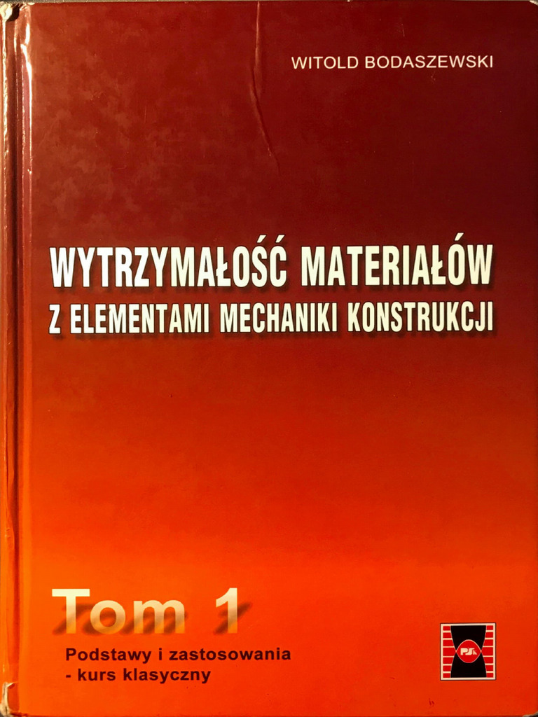 Wytrzymalosc Materialow Z Elemenatmi Mechaniki TOM 1 W. Bodaszewski | PDF