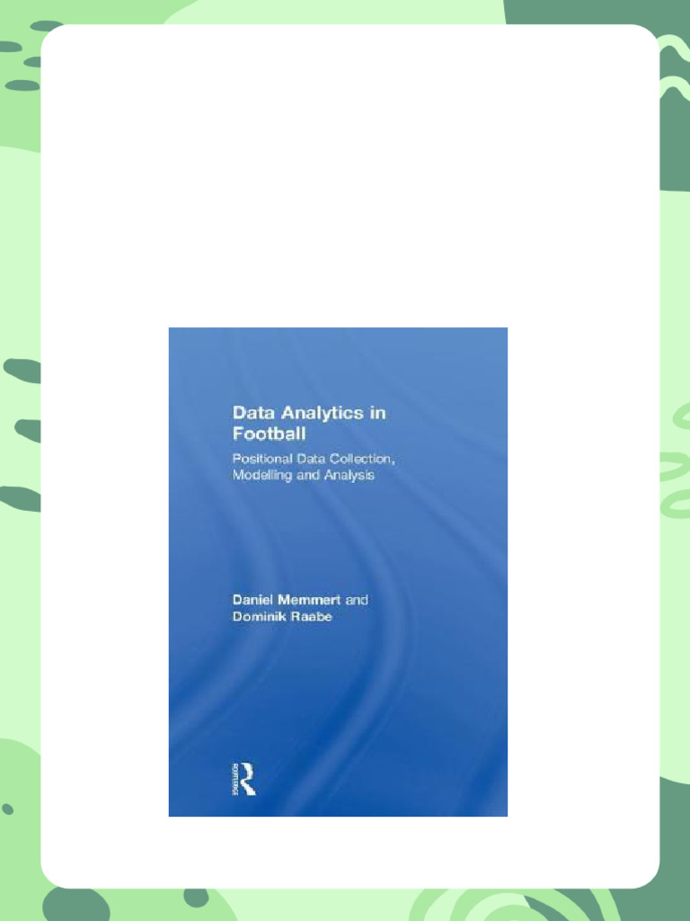 Data Analytics in Football Positional Data Collection Modelling and Analysis 1st Edition Daniel ...