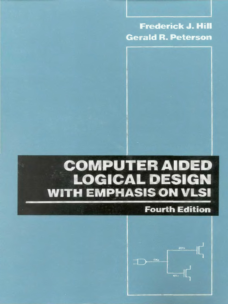 Frederick J. Hill, Gerald R. Peterson - Computer Aided Logical Design With Emphasis on VLSI ...
