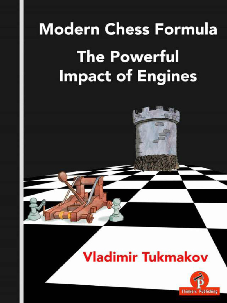 Modern Chess Formula - The Powerful Impact - Tukmakov Thinkers Publishing | PDF | Chess Theory ...