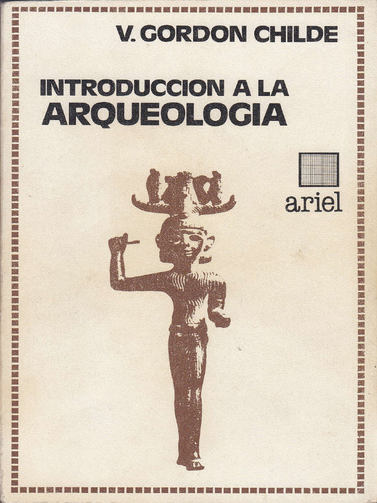 Arqueología e Historia V. Gordon Childe | PDF | Arqueología