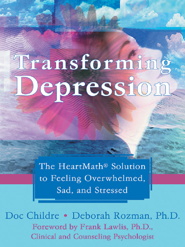 Transforming Depression - The Heartmath Solution To Feeling Overwhelmed ...