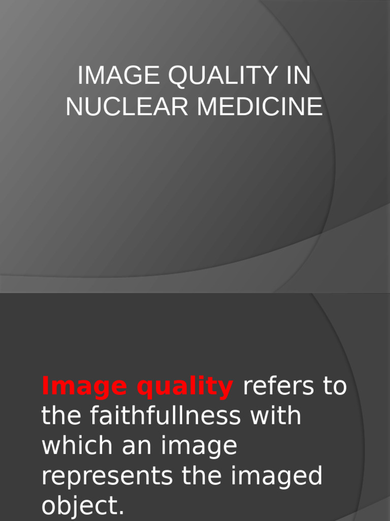 Nuclear Medicine Image Quality Factors | PDF | Optical Resolution ...