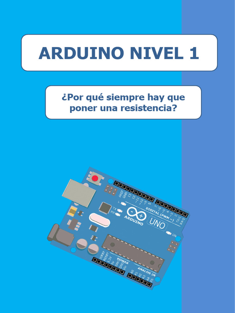 Arduino Nivel 1: ¿Por Qué Siempre Hay Que Poner Una Resistencia? | PDF | Resistor | Diodo emisor ...