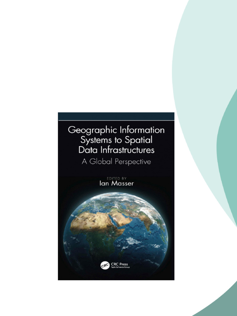 Geographic Information Systems to Spatial Data Infrastructures-A Global Perspective 1st Edition ...