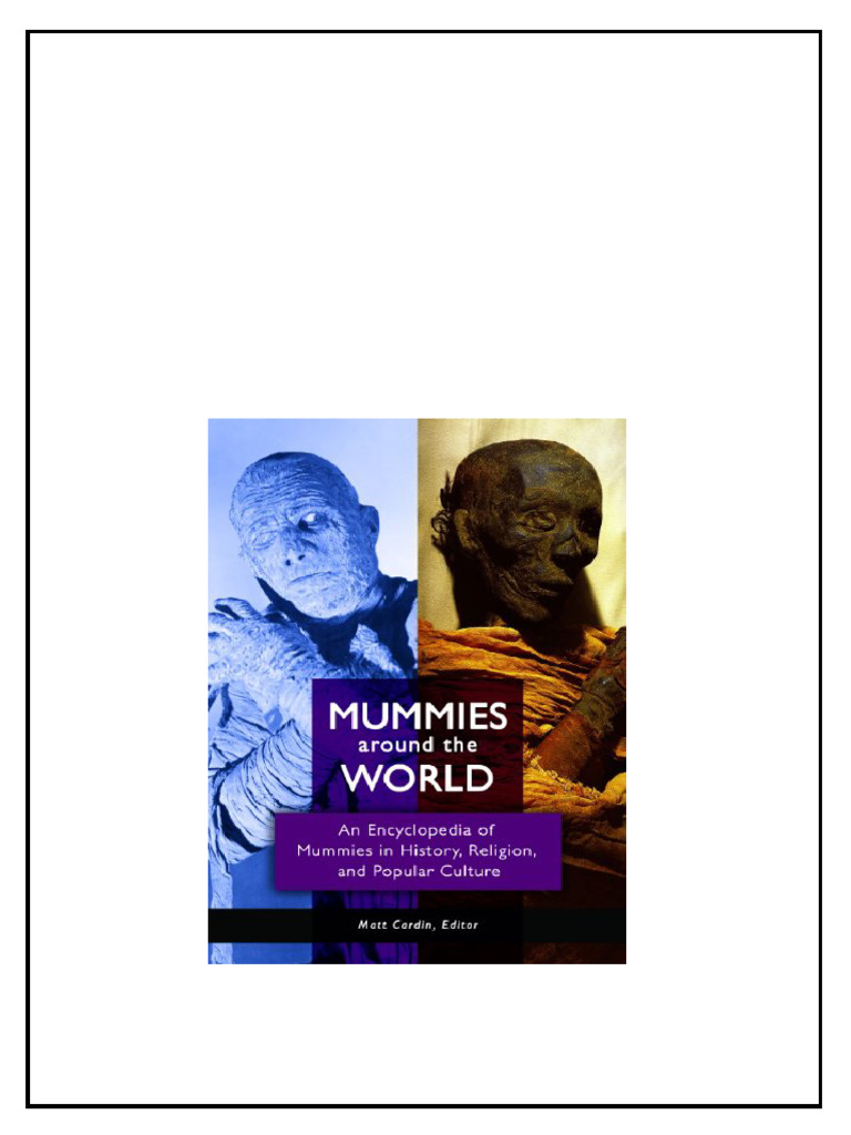 Mummies Around The World An Encyclopedia of Mummies in History Religion ...